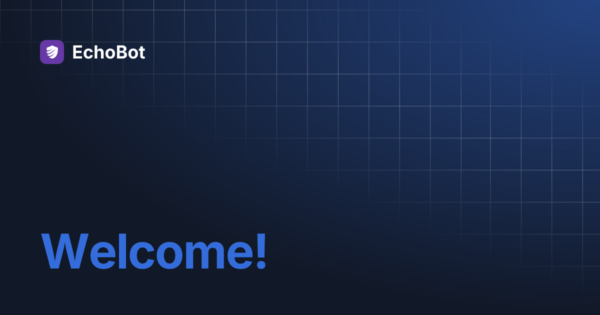 Welcome! | EchoBot